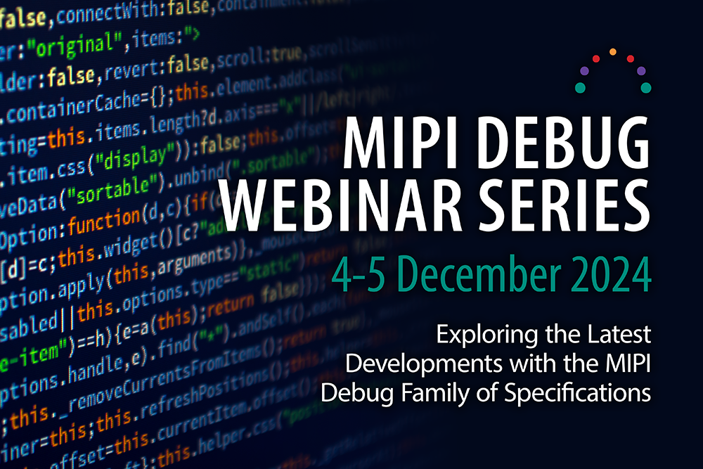 Mipi Debug Webinar Series Exploring The Latest Developments With The